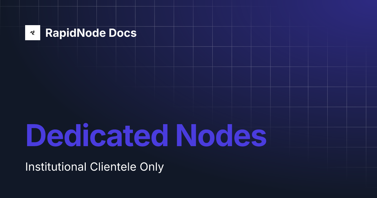Dedicated Nodes | RapidNode Docs